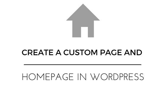 Simple Steps To Create A Custom Homepage In Wordpress