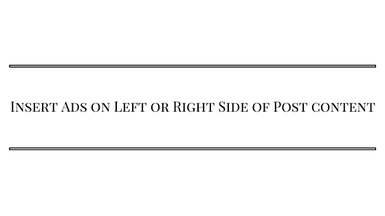 How to Insert Ads on Left or Right Side of Post content